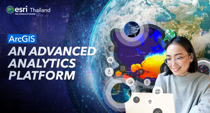 ArcGIS – An Advanced Analytics Platform - Esri Thailand
